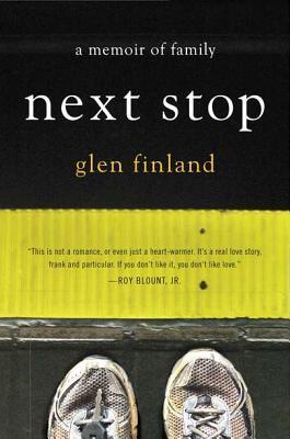 Next Stop: A Memoir by Glen Finland | Goodreads