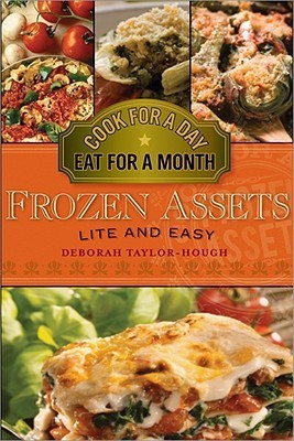 Frozen Assets Lite and Easy: Cook for a Day, Eat for a Month by Deborah ...