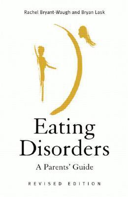 Eating Disorders: A Parents' Guide by Rachel Bryant-Waugh | Goodreads