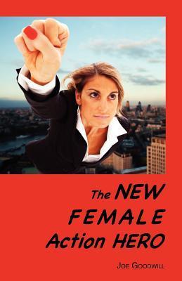 The New Female Action Hero: An Analysis of Female Masculinity in the ...