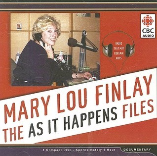 The as It Happens Files by Mary Lou Finlay | Goodreads