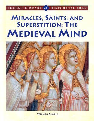 Miracles, Saints, and Pagan Superstition: The Medieval Mind by Stephen ...