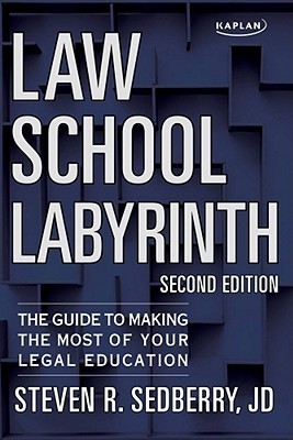 Law School Labyrinth: The Guide to Making the Most of Your Legal ...