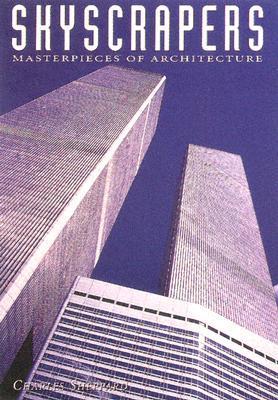 Skyscrapers: Masterpieces of Architecture by Charles Sheppard | Goodreads