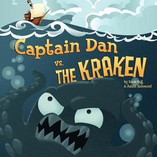 Captain Dan vs. The Kraken by Ashlie Hammond | Goodreads