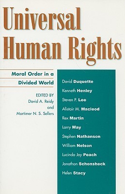 Universal Human Rights: Moral Order in a Divided World by David A ...