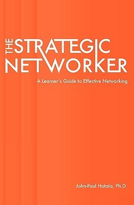 The Strategic Networker: A Learner's Guide to Effective Networking by ...