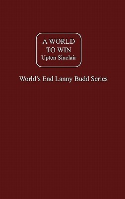 A World to Win by Upton Sinclair | Goodreads
