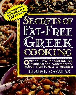 Secrets of Fat-free Greek Cooking: Over 100 Low-fat and Fat-free ...