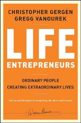 Life Entrepreneurs: Ordinary People Creating Extraordinary Lives by ...