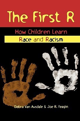 The First R: How Children Learn Race and Racism by Joe R. Feagin ...