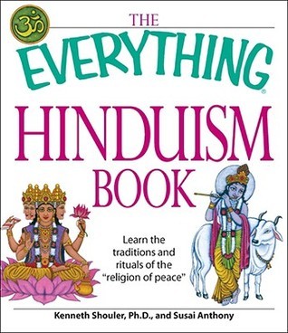 The Everything Hinduism Book: Learn the traditions and rituals of the ...
