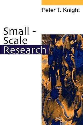 Small-Scale Research: Pragmatic Inquiry in Social Science and the ...
