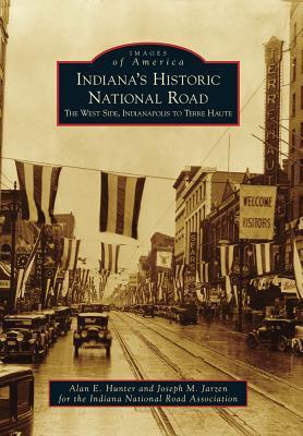 Indiana's Historic National Road: The West Side, Indianapolis to Terre ...