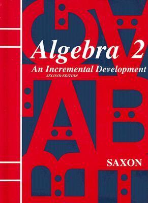 Saxon Algebra 2: An Incremental Development, 2nd Edition by John H ...