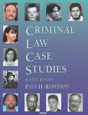 Criminal Law Case Studies by Paul H. Robinson | Goodreads