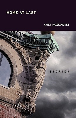 Home at Last: Stories by Chet Kozlowski | Goodreads