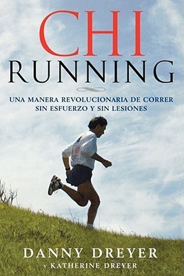 ChiRunning: Una manera revolucionaria de correr sin esfuerzo y sin ...