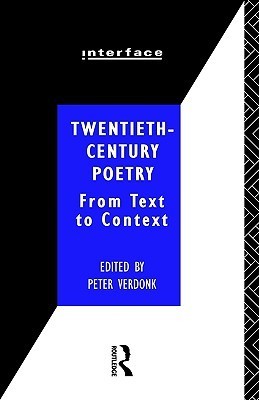 Twentieth-Century Poetry: From Text to Context by Peter Verdonk | Goodreads