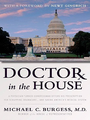 Doctor in the House: A Physician-Turned-Congressman Offers His ...