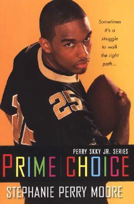 Prime Choice (Perry Skky Jr., #1) by Stephanie Perry Moore | Goodreads