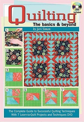 Quilting: The Basics & Beyond: The Complete Guide to Successful ...