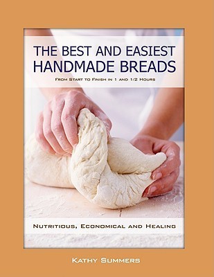 The Best and Easiest Handmade Breads - From Start to Finish in 1 and ½ ...