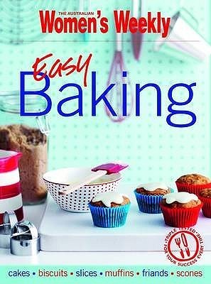 Easy Baking by The Australian Women's Weekly | Goodreads