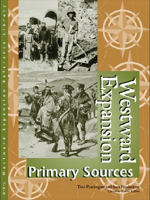 Westward Expansion Reference Library: Primary Sources by Tom Pendergast ...
