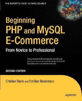 Beginning PHP and MySQL E-Commerce: From Novice to Professional, Second ...