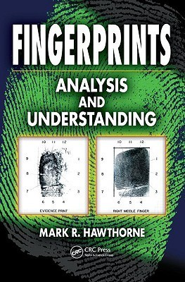 Fingerprints: Analysis and Understanding by Mark R. Hawthorne | Goodreads