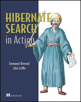 Hibernate Search in Action by Emmanuel Bernard | Goodreads