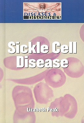 Sickle Cell Disease (Diseases and Disorders) by Lizabeth Peak | Goodreads