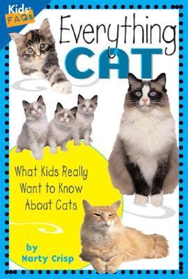 Everything Cat: What Kids Really Want to Know about Cats by Marty Crisp ...