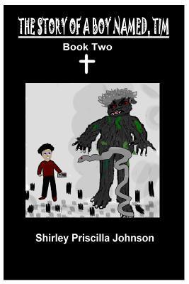The Story Of A Boy Named Tim - Book Two by Shirley Priscilla Johnson ...