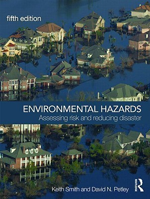 Environmental Hazards: Assessing Risk and Reducing Disaster by Keith ...