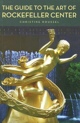 The Guide to the Art of Rockefeller Center by Christine Roussel | Goodreads