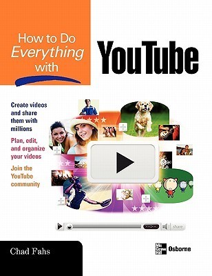 How to Do Everything with YouTube by Chad Fahs | Goodreads