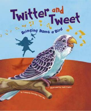 Twitter and Tweet: Bringing Home a Bird by Amanda Doering Tourville ...