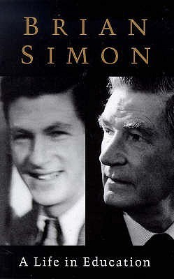 A Life in Education by Brian Simon | Goodreads