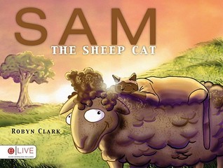 Sam the Sheep Cat by Robyn Clark | Goodreads