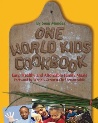 One World Kids Cookbook: Easy, Healthy, and Affordable Family Meals by ...