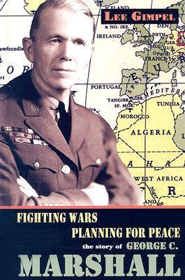 Fighting Wars, Planning For Peace: The Story Of George C. Marshall by ...