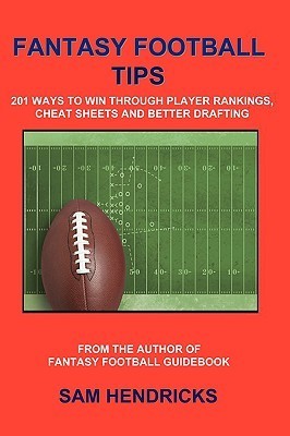 Fantasy Football Tips: 201 Ways to Win Through Player Rankings, Cheat ...