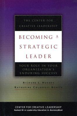 Becoming A Strategic Leader: Your Role In Your Organization's Enduring ...