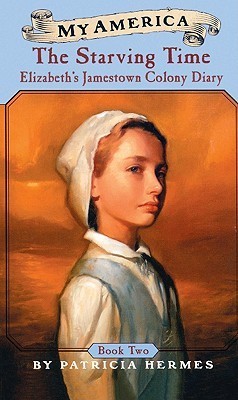 The Starving Time: Elizabeth's Jamestown Colony Diary, Book Two, 1609 ...