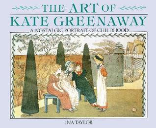 Art of Kate Greenaway, The: A Nostalgic Portrait of Childhood by Ina ...