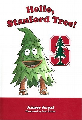 Hello, Stanford Tree! by Aimee Aryal | Goodreads