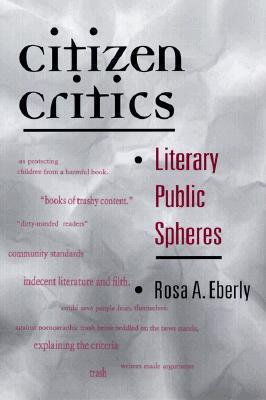 Citizen Critics: Literary Public Spheres (History of Communication by ...