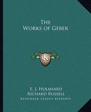 The Works of Geber by Jabir ibn Hayyan | Goodreads
